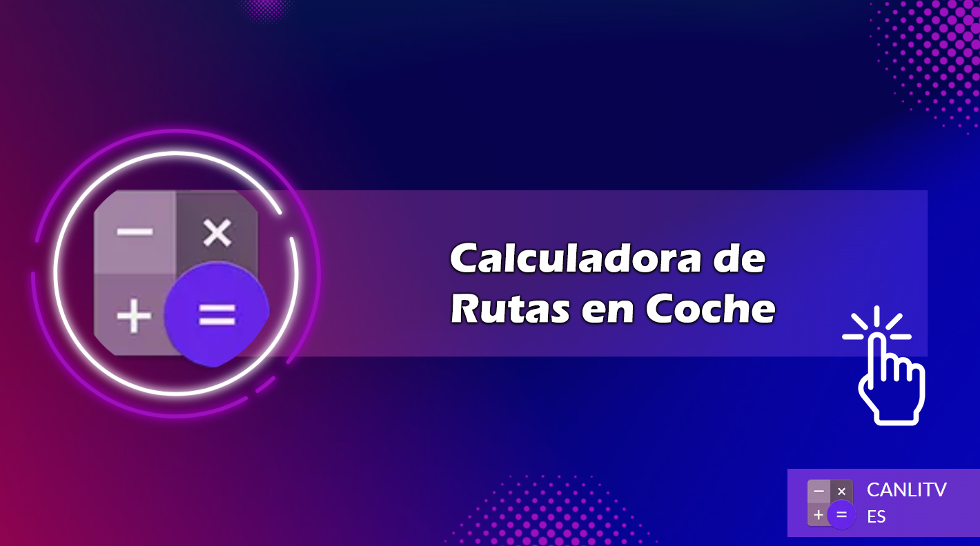 Rutas en Coche: Calcula tu Viaje, Combustible y Peajes